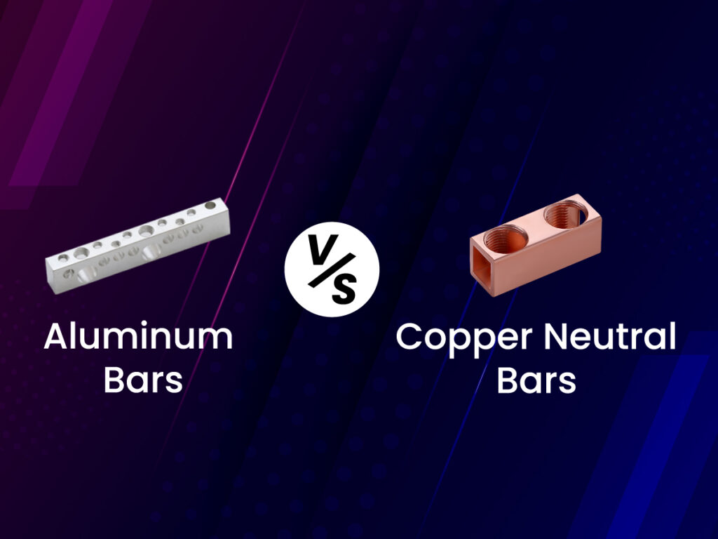 Aluminum vs. Copper Neutral Bars: Key Differences, Performance, and Cost Considerations - Teron ...